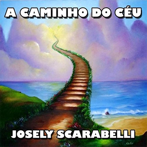 Amazon.com: A Caminho do Céu : Josely Scarabelli: Digital Music