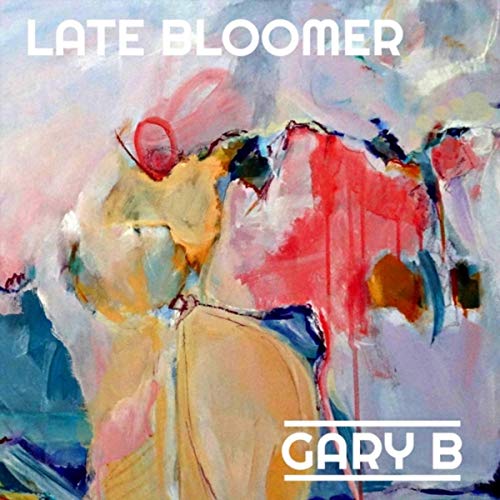 Late Bloomer by Gary B on Amazon Music - Amazon.com
