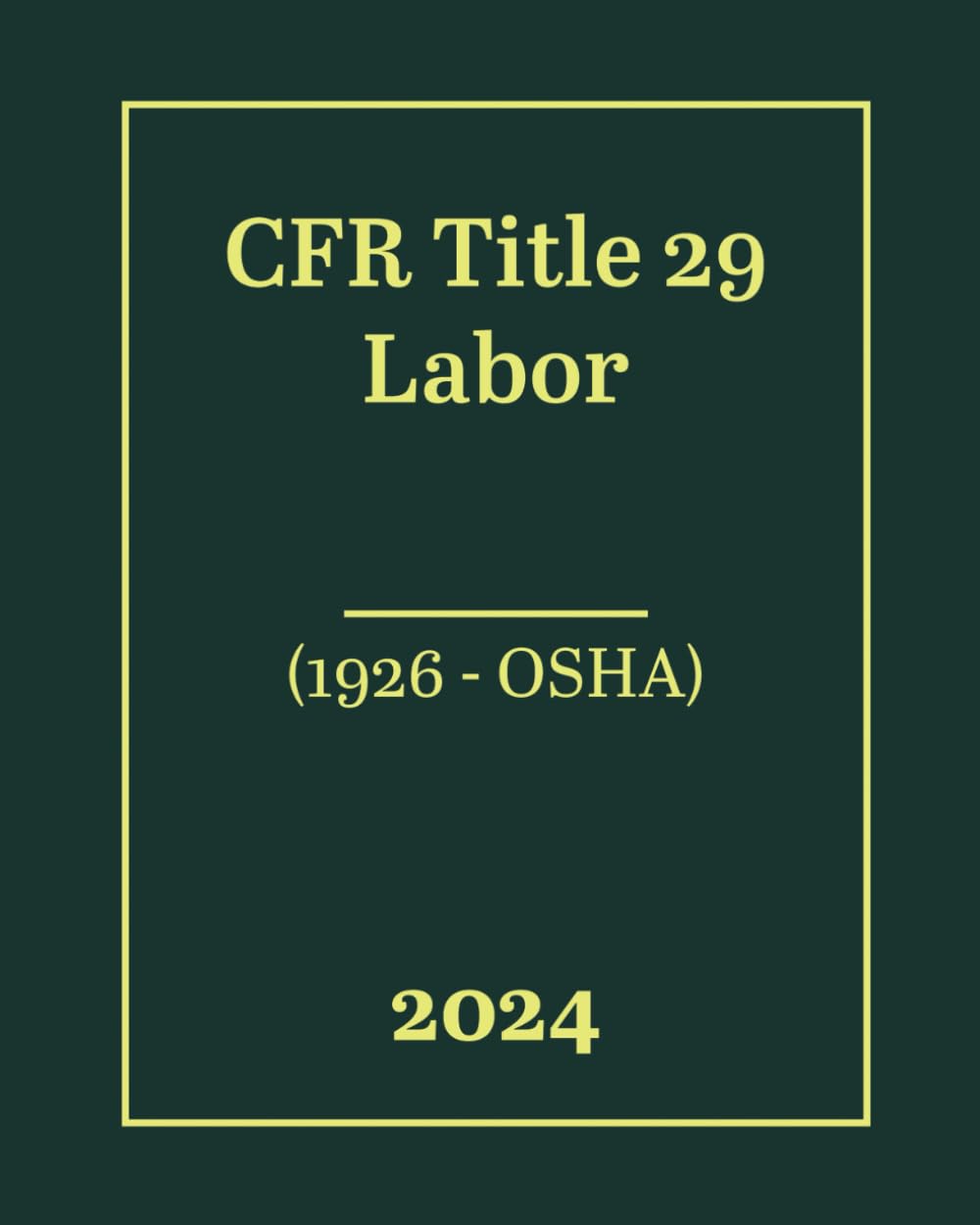 CFR Title 29 Labor (1926 - OSHA) 2024: Collection, US Law ...