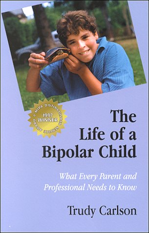 The Life of a Bipolar Child: What Every Parent and Professional Needs ...