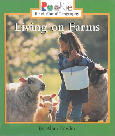 Living on Farms (Rookie Read-About Geography): Fowler, Allan ...