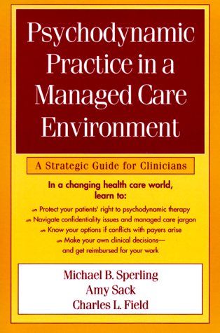 Psychodynamic Practice in a Managed Care Environment: A Strategic Guide ...