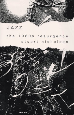 Jazz: The 1980s Resurgence: Nicholson, Stuart: 9780306806124: Amazon.com: Books