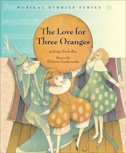 The Love for Three Oranges (Musical Stories series): Prokofiev, Sergei ...