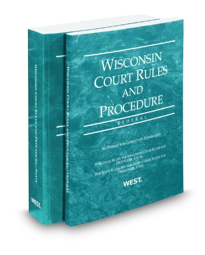 Wisconsin Court Rules and Procedure - State and Federal, 2016 ed. (Vols ...