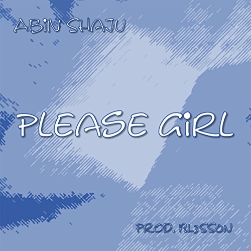 Play Please Girl (feat. Abin Shaju) by BL3SSON on Amazon Music