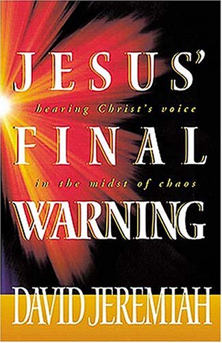 Jesus' Final Warning: Hearing the Savior's Voice in the Midst of Chaos ...