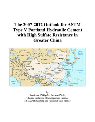 The 2007-2012 Outlook for ASTM Type V Portland Hydraulic Cement with ...