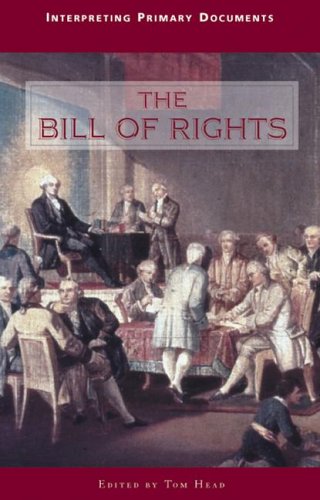 The Bill of Rights (Interpreting Primary Documents): Head, Tom ...