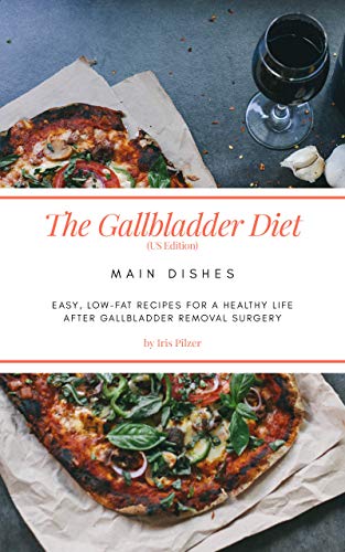 The Gallbladder Diet: Main Dishes (US Edition): Easy, low-fat recipes ...