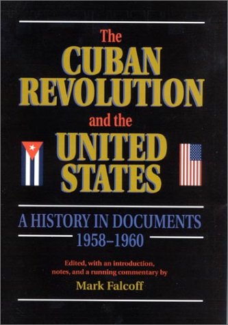 The Cuban Revolution and the United States: A History in Documents ...