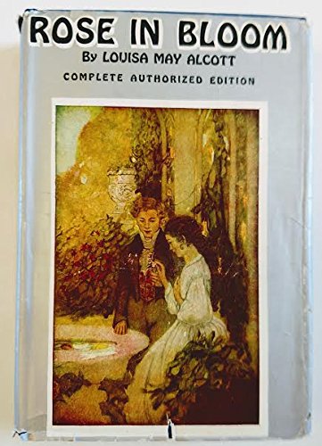 Rose in Bloom: A Sequel to Eight Cousins. Complete Authorized Edition ...