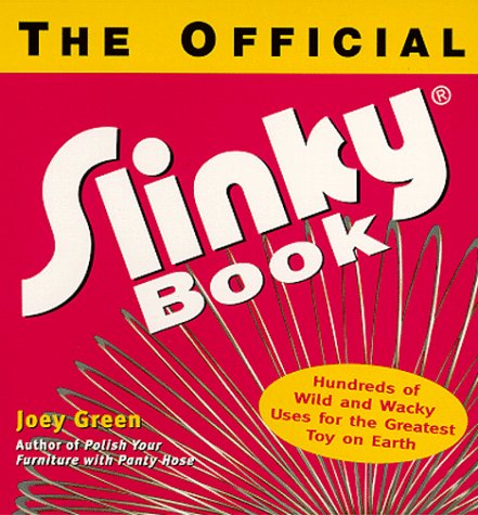 Official Slinky Book: Hundreds of Wild & Wacky Uses for the Greatest ...