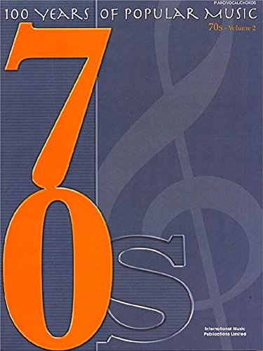 100 Years of Popular Music 70s: v. 2: (Piano/ Vocal/ Guitar): Vol 2 ...