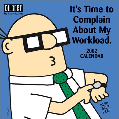 Dilbert 2002 Calendar: It's Time to Complain About My Workload: Adams ...