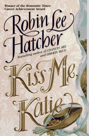 Kiss Me Katie: Hatcher, Robin Lee: 9780061083884: Amazon.com: Books
