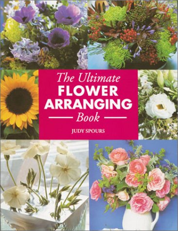 The Ultimate Flower Arranging Book: Spours, Judy: 9781855859029: Amazon ...