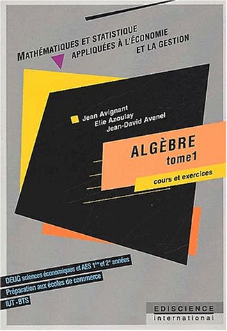 Amazon.com: Algèbre. Tome 1, Cours et exercices: 9782840741244: Elie ...