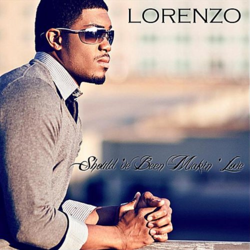 Play Should've Been Makin' Love by Lorenzo on Amazon Music
