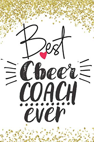 Best Cheer Coach Ever: Cheer Coach Gifts For Women - Blank Lined ...