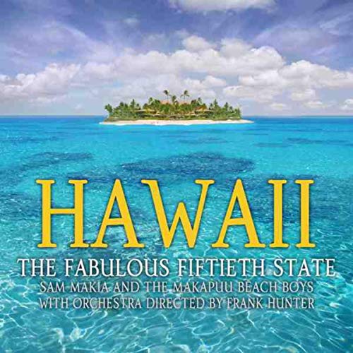 Hawaii - The Fabulous Fiftieth State by Sam Makia and The Makapuu Beach ...