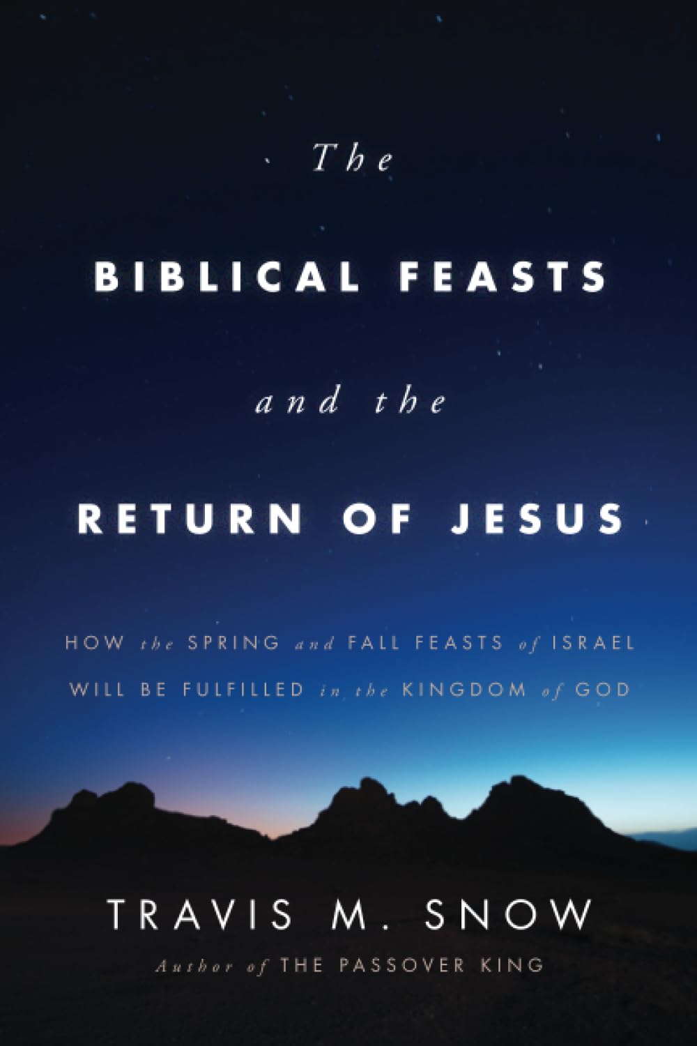 Snapklik.com : The Biblical Feasts And The Return Of Jesus: How The ...