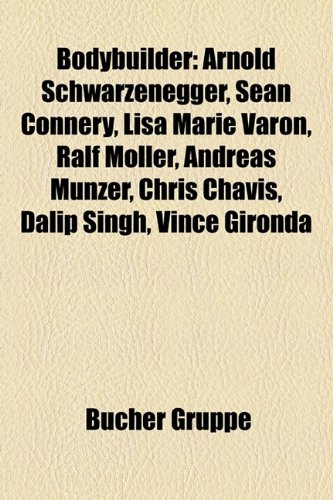 Bodybuilder: Arnold Schwarzenegger, Sean Connery, Ralf Möller, Andreas ...