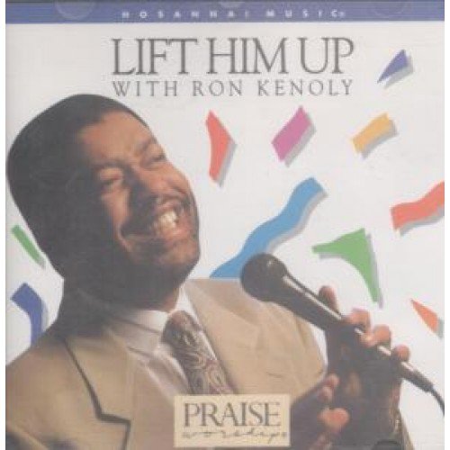 Lift Him Up with Ron Kenoly - Hosanna Music - Praise Worship - Audio CD ...
