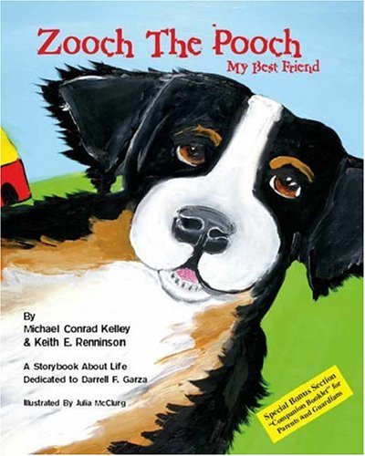 Zooch the Pooch, My Best Friend: Michael Conrad Kelley, Keith E ...