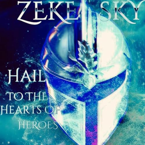 Play Hail to the Hearts of Heroes by Zeke Sky on Amazon Music Unlimited