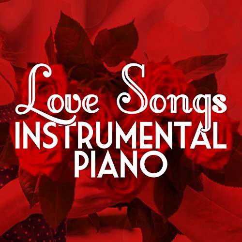 Amazon.com: Love Songs: Instrumental Piano : Instrumental Love Songs ...