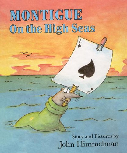 Montigue on the High Seas: John Himmelman: 9781590197677: Amazon.com: Books