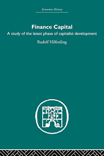 Finance Capital: A Study in the Latest Phase of Capitalist Development ...