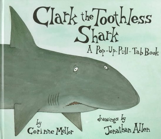 Clark the Toothless Shark: A Pop-Up, Pull-Tab Book : Mellor, Corinne, Allen, Jonathan: Amazon.de ...