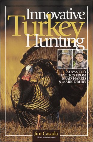 Innovative Turkey Hunting: Advanced Tactics from Brad Harris & Mark ...