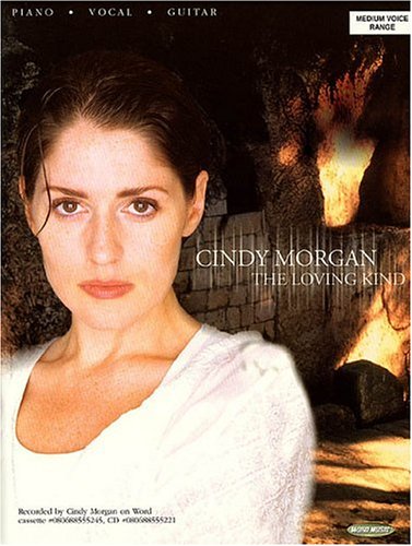 Cindy Morgan - The Loving Kind: Morgan, Cindy, Hal Leonard Corp ...