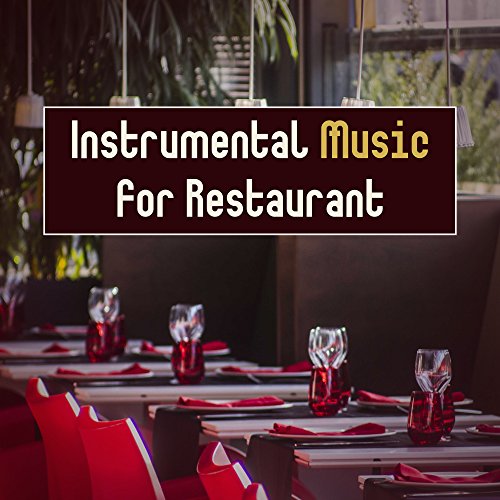 Play Instrumental Music for Restaurant – Cafe Music, Jazz After Work ...