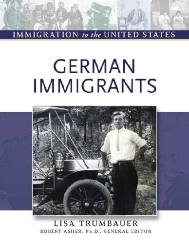 German Immigrants (Immigration to the United States): Trumbauer, Lisa ...