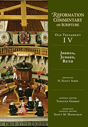 Joshua, Judges, Ruth: Old Testament Volume 4 (Volume 4) (Reformation ...