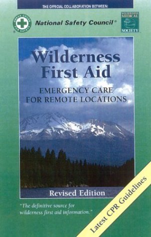 Wilderness First Aid: Emergency Care for Remote Locations : Revised ...