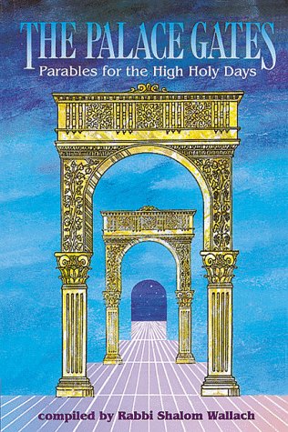 The palace gates: Parables for the High Holy Days: Rabbi Shalom Meir ...