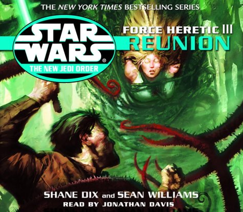 Force Heretic III: Reunion (Star Wars: The New Jedi Order, Book 17 ...