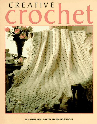 Creative Crochet (Crochet Collection Series): Leisure Arts ...
