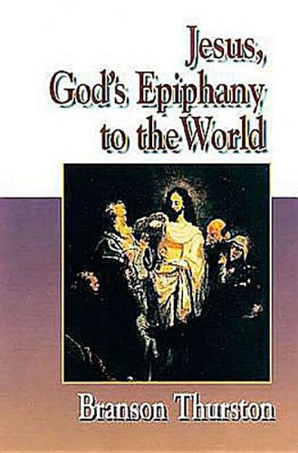Jesus, God's Epiphany to the World (Jesus Collection): Thurston,Branson ...