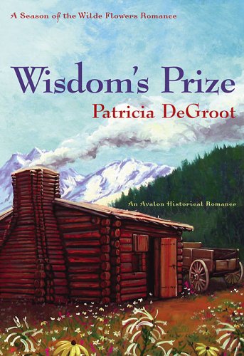 Wisdom's Prize (A Season of the Wilde Flowers Romance): DeGroot ...