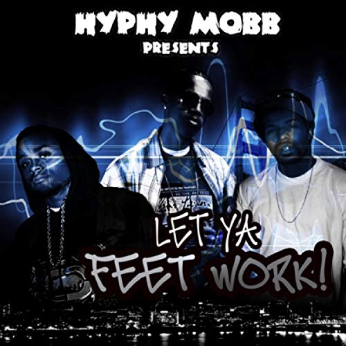 Let Ya Feet Work by Hyphy Mobb on Prime Music