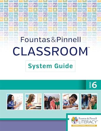 Fountas & Pinnell Classroom System Guide, Grade 6: C. Fountas Irene ...