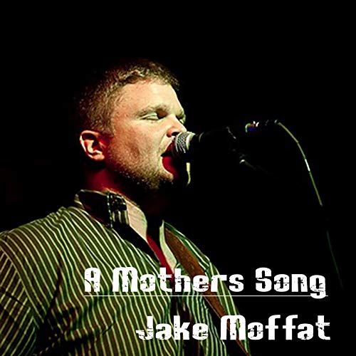 Play A Mother's Song by Jake Moffat on Amazon Music