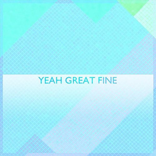 Amazon.com: Yeah Great Fine : Yeah Great Fine: Digital Music