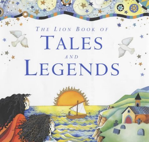 The Lion Book of Tales and Legends: lois-rock, Christina Balit ...